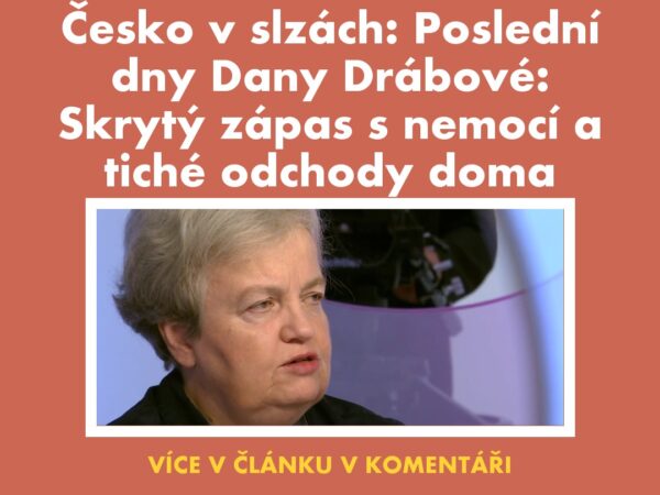 Česko v slzách: Poslední dny Dany Drábové: Skrytý zápas s nemocí a ...